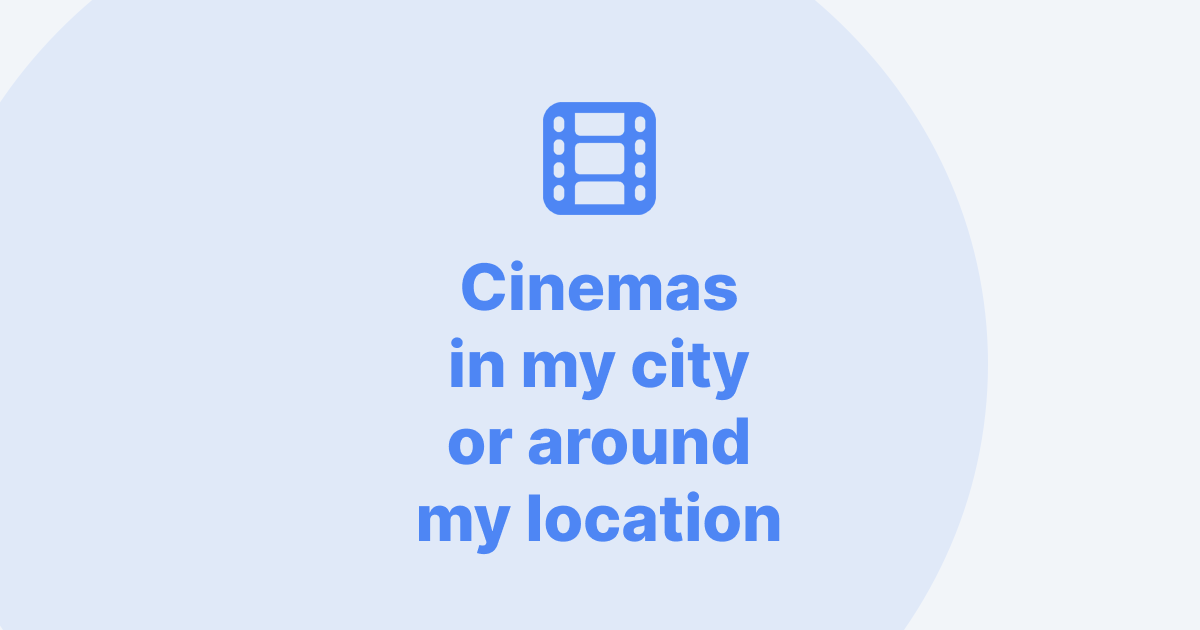 Movie theaters in your city or near your location